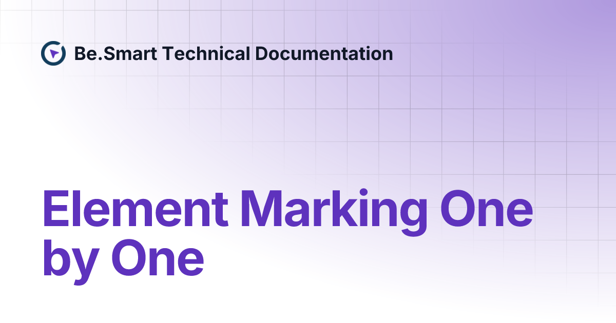 Element Marking One by One | Be.Smart Technical Documentation