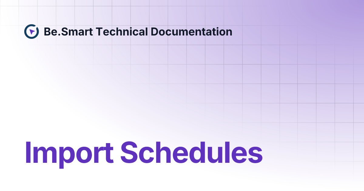 Import Schedules | Be.Smart Technical Documentation
