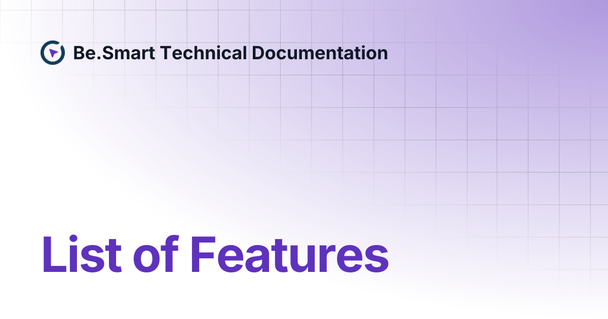 List of Features | Be.Smart Technical Documentation