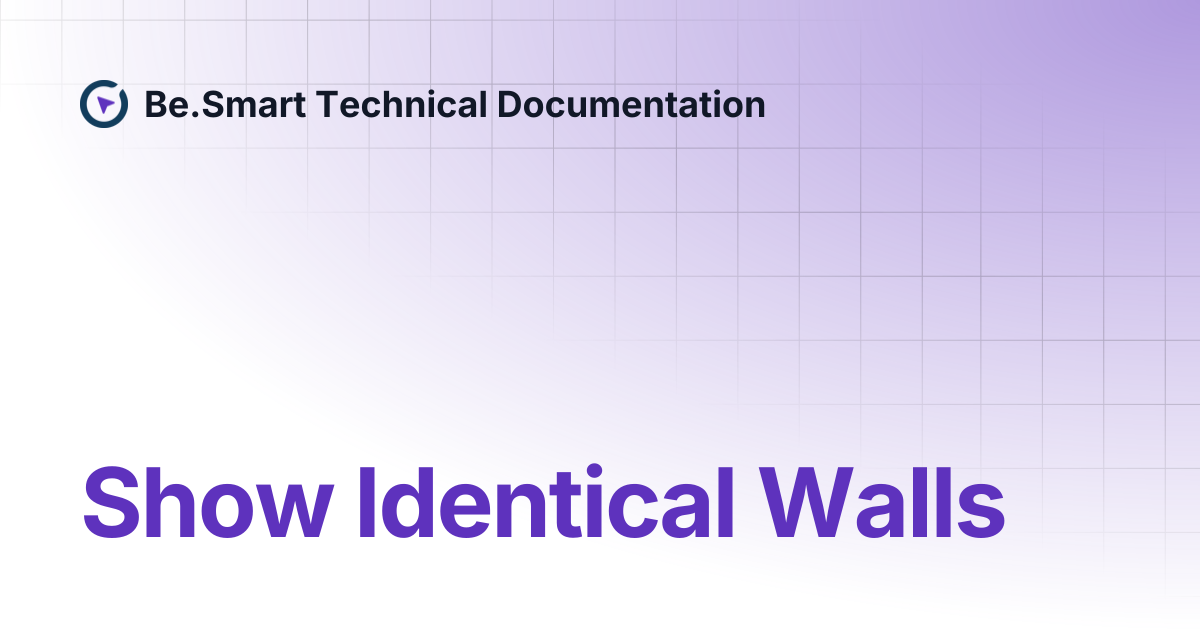 Show Identical Walls | Be.Smart Technical Documentation