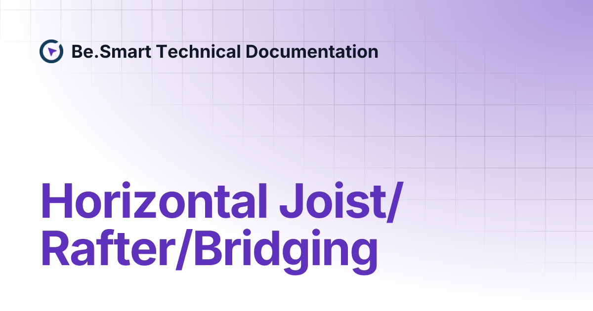 Horizontal Joist/Rafter/Bridging | Be.Smart Technical Documentation