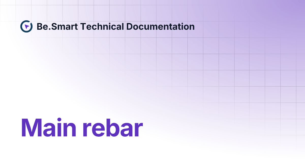 Main rebar | Be.Smart Technical Documentation