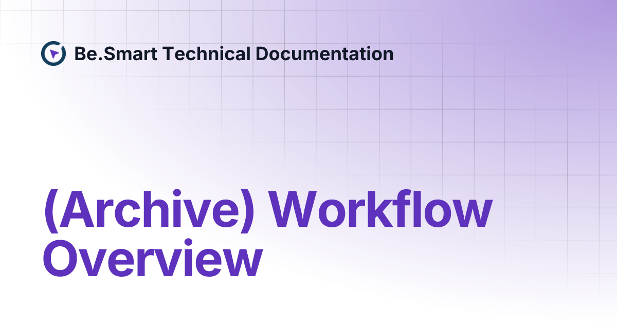 (Archive) Workflow Overview | Be.Smart Technical Documentation