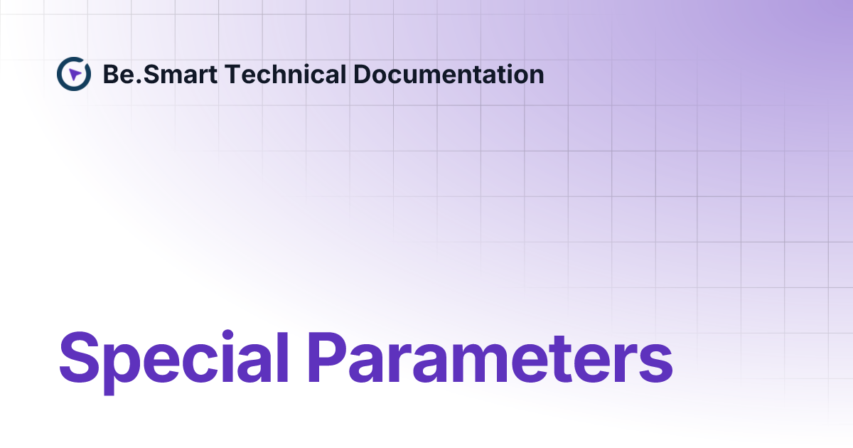 Special Parameters | Be.Smart Technical Documentation