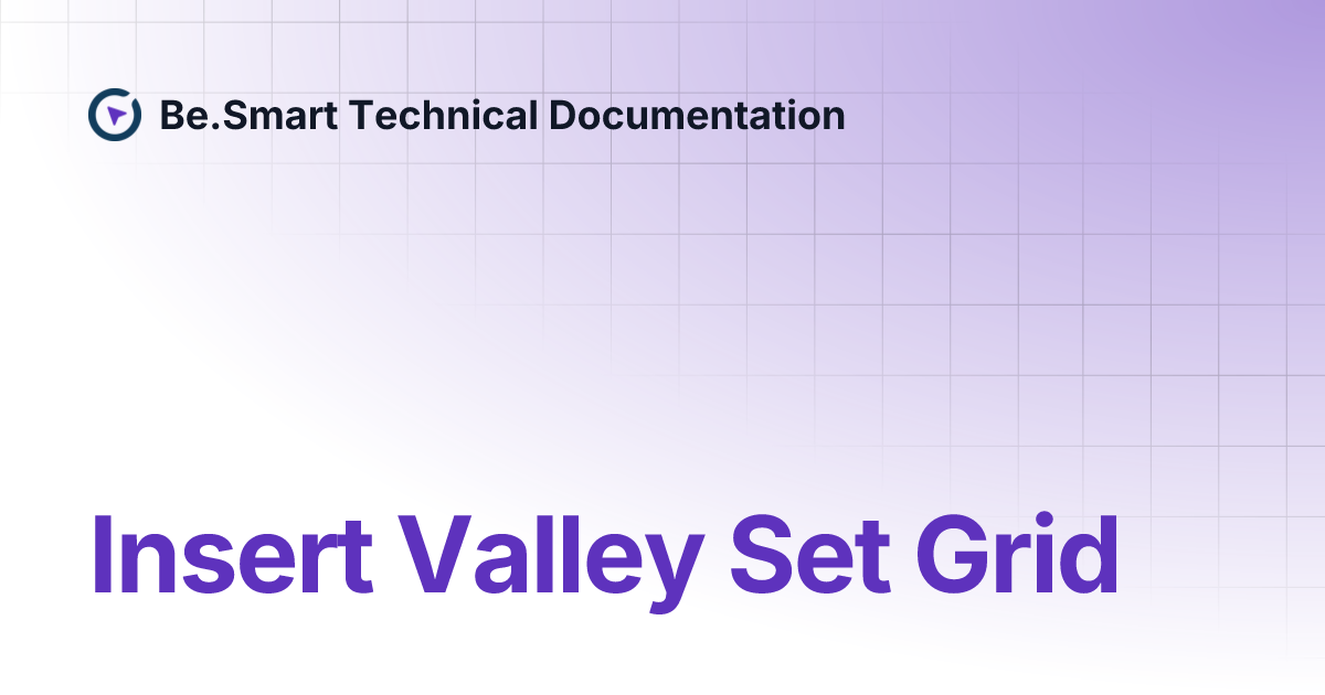 Insert Valley Set Grid | Be.Smart Technical Documentation
