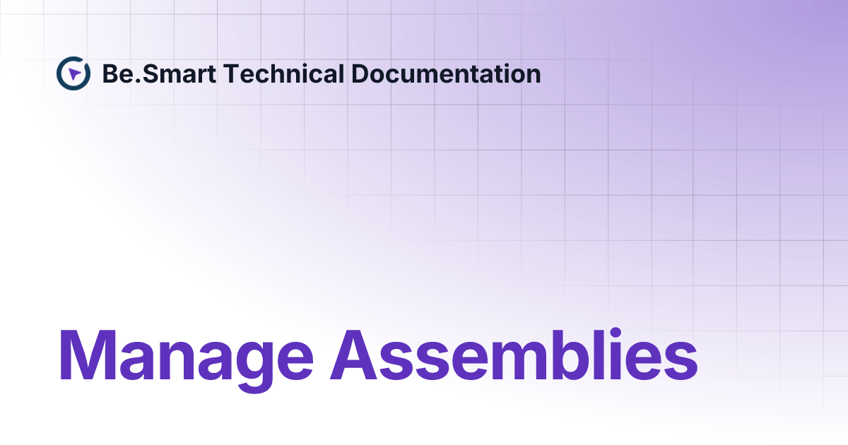 Manage Assemblies | Be.Smart Technical Documentation
