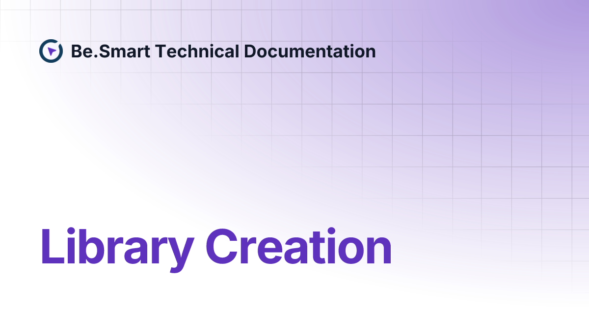 Library Creation | Be.Smart Technical Documentation