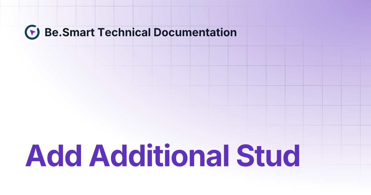 Add Additional Stud | Be.Smart Technical Documentation