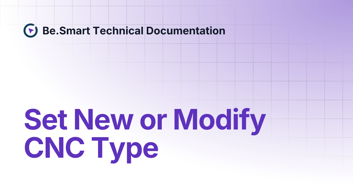 Set New or Modify CNC Type | Be.Smart Technical Documentation