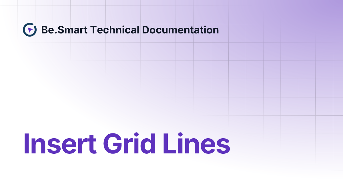 Insert Grid Lines | Be.Smart Technical Documentation