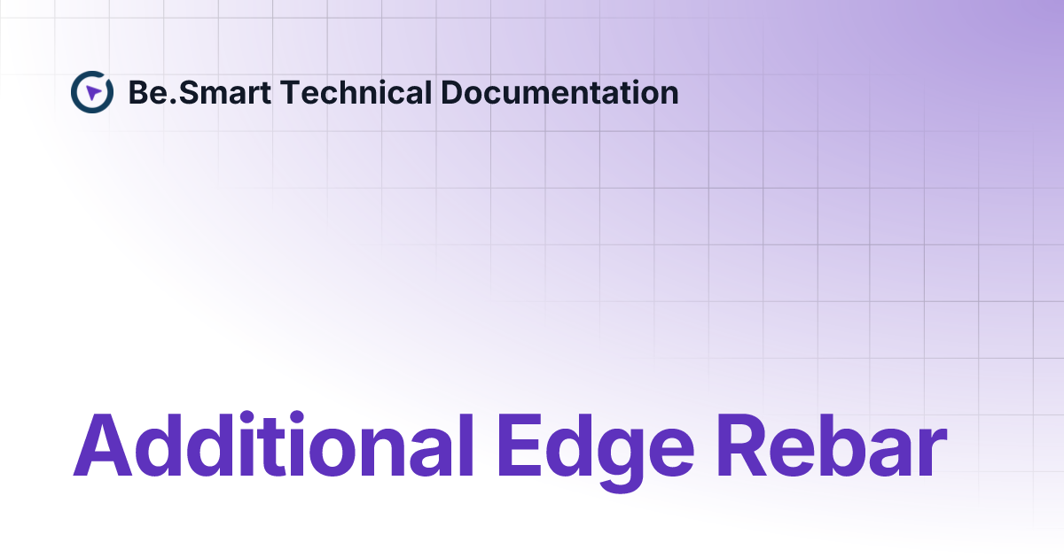 Additional Edge Rebar | Be.Smart Technical Documentation