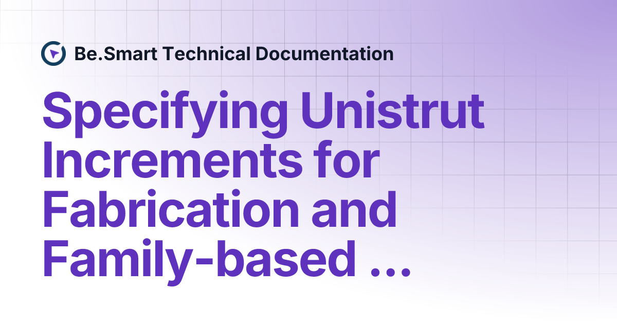 Specifying Unistrut Increments for Fabrication and Family-based Hangers ...