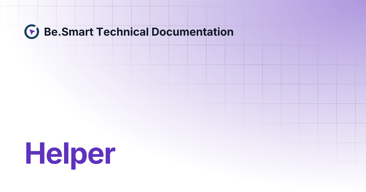 Helper | Be.Smart Technical Documentation