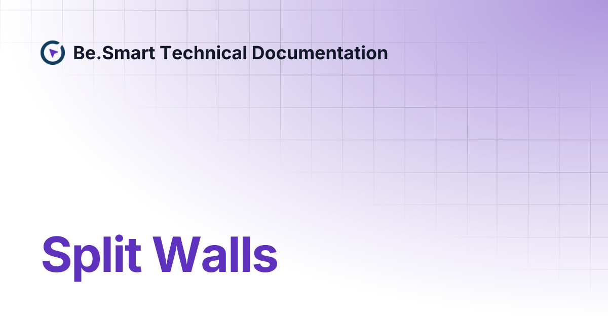 Split Walls | Be.Smart Technical Documentation