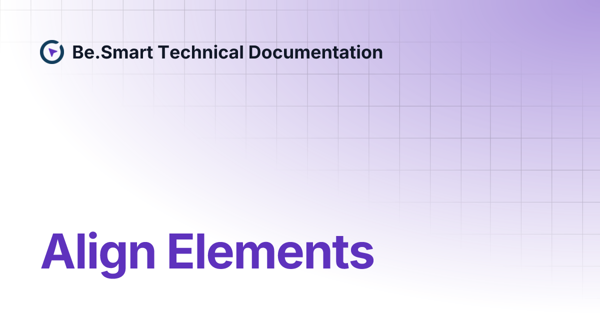 Align Elements | Be.Smart Technical Documentation
