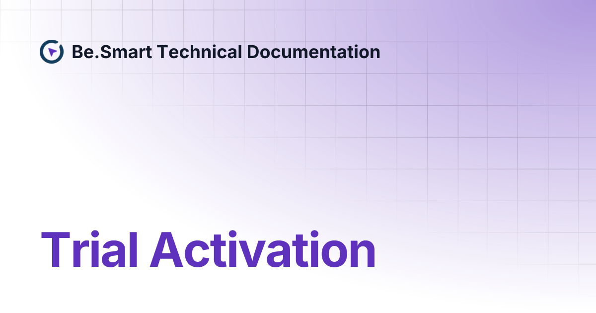 Trial Activation | Be.Smart Technical Documentation