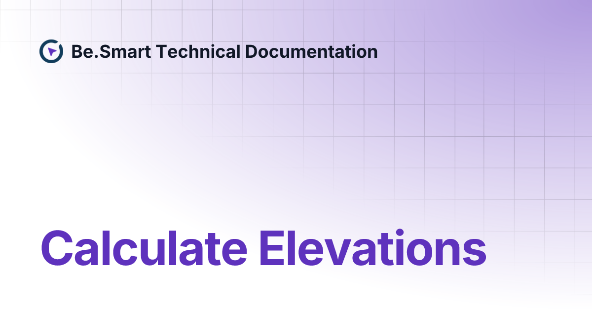 Calculate Elevations | Be.Smart Technical Documentation