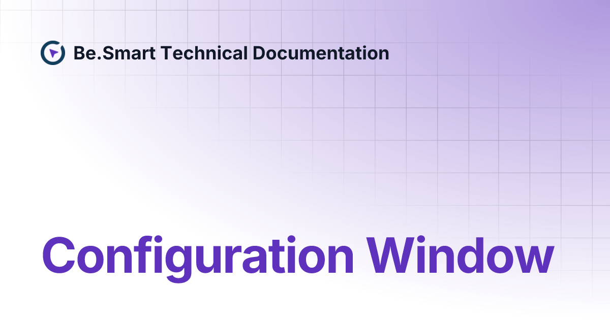 Configuration Window | Be.Smart Technical Documentation