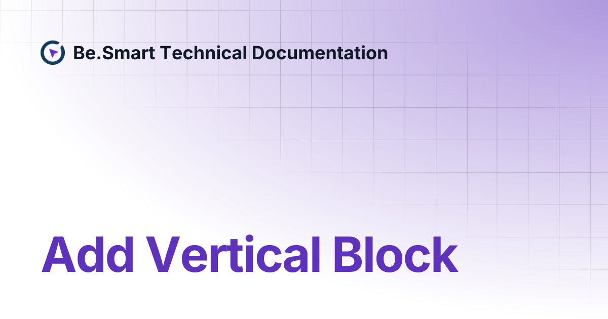 Add Vertical Block | Be.Smart Technical Documentation