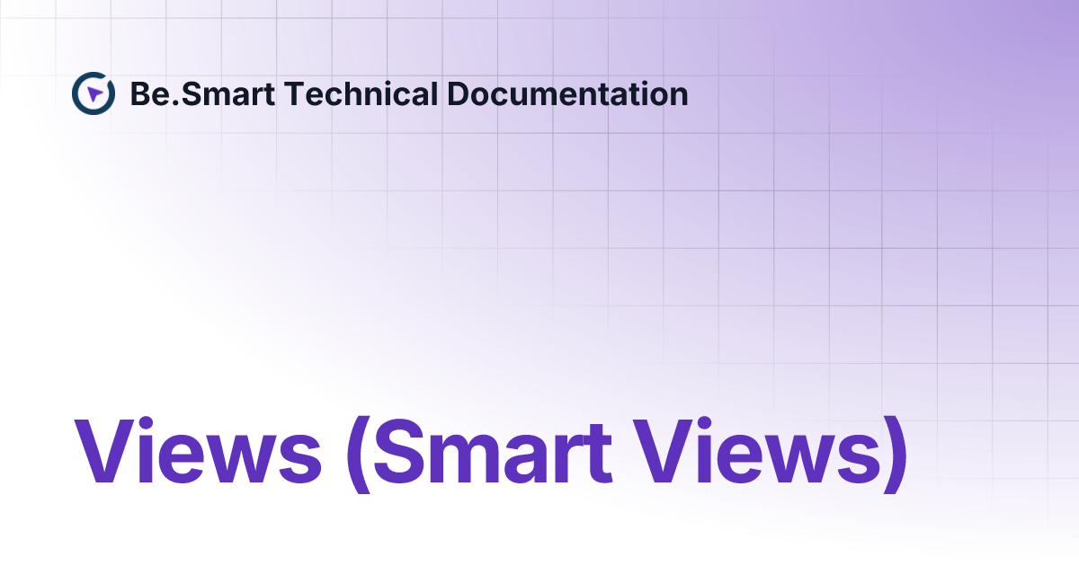Views (Smart Views) | Be.Smart Technical Documentation