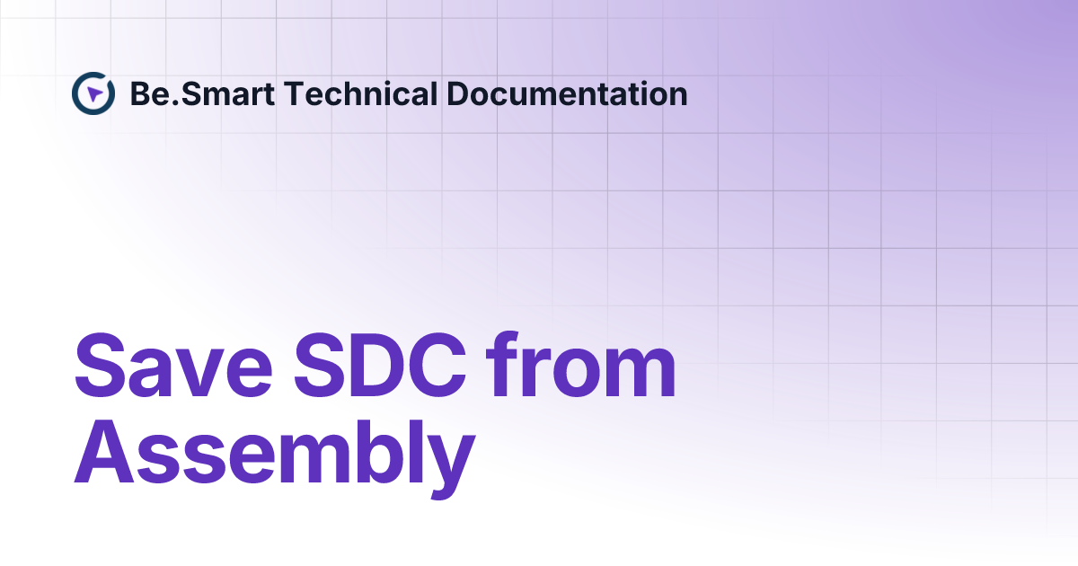 Save SDC from Assembly | Be.Smart Technical Documentation