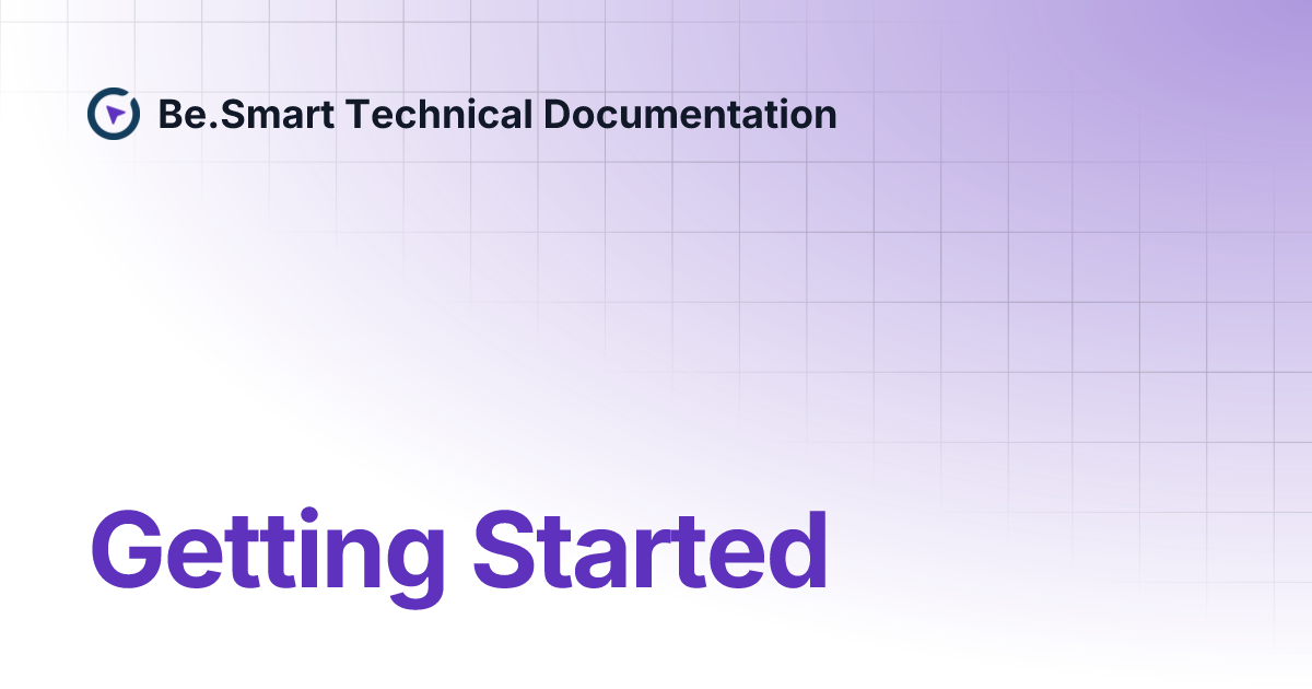 Getting Started | Be.Smart Technical Documentation
