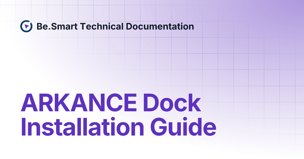 ARKANCE Dock Installation Guide | Be.Smart Technical Documentation