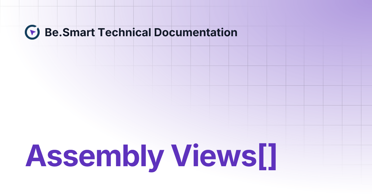 Assembly Views[] | Be.Smart Technical Documentation