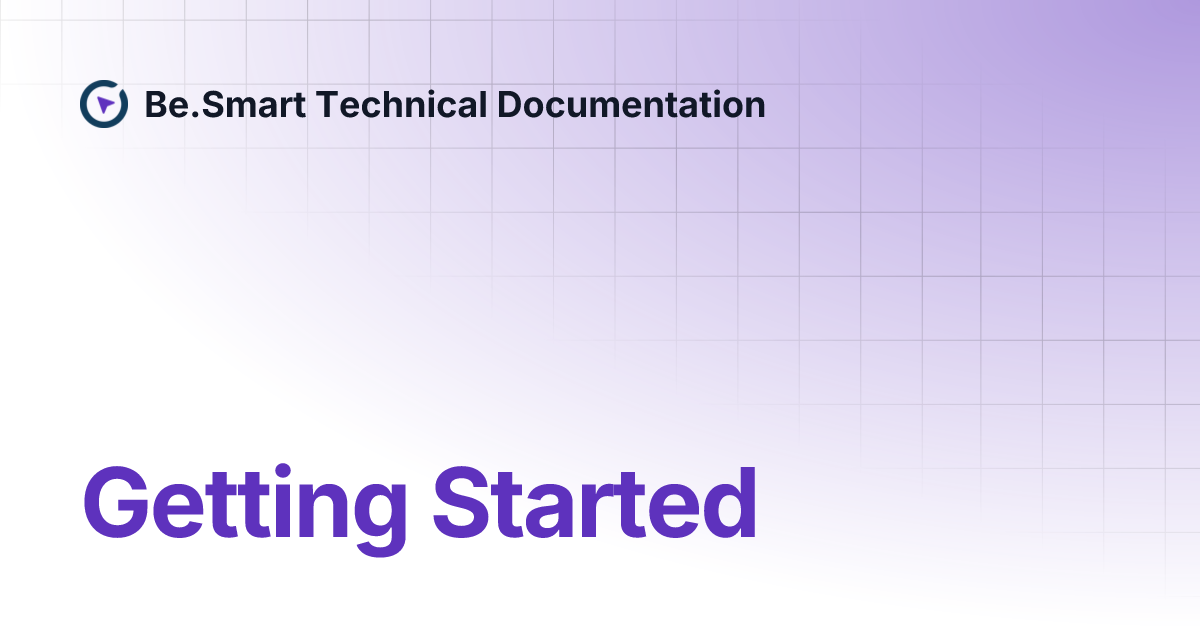 Getting Started | Be.Smart Technical Documentation