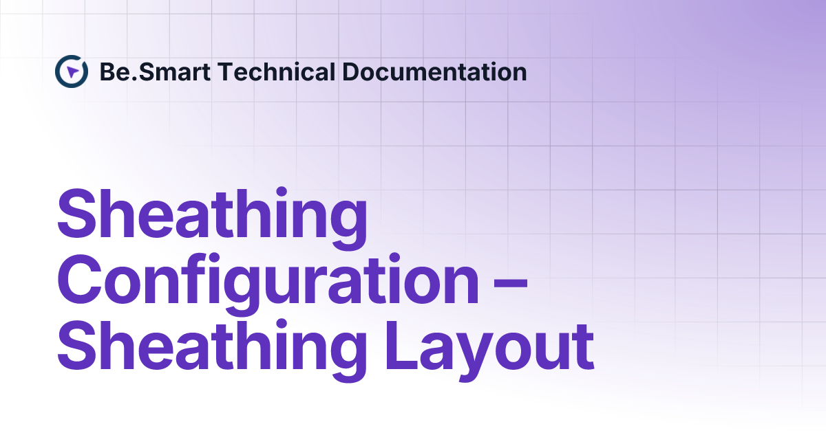 Sheathing Configuration – Sheathing Layout | Be.Smart Technical Documentation