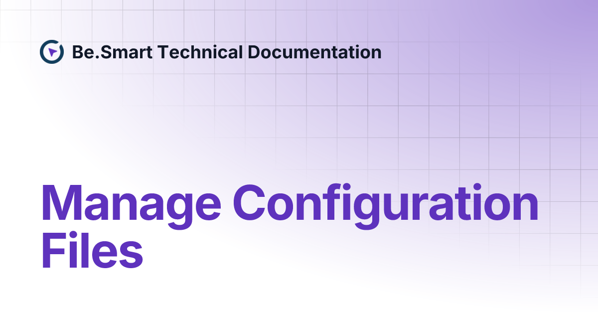 Manage Configuration Files | Be.Smart Technical Documentation