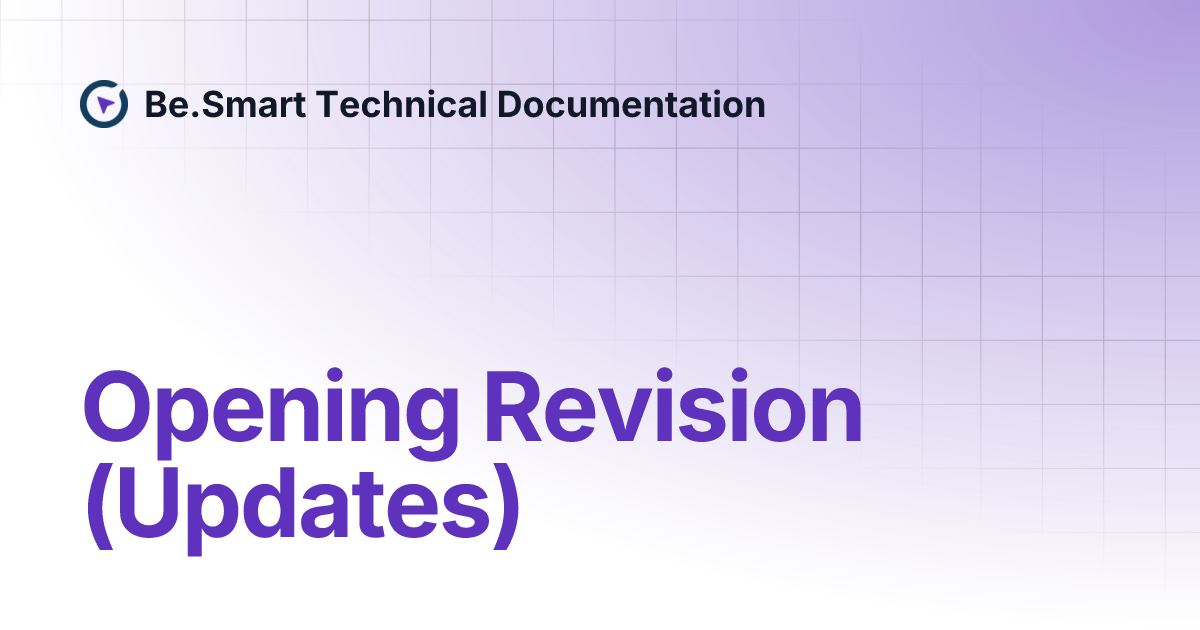 Opening Revision (Updates) | Be.Smart Technical Documentation