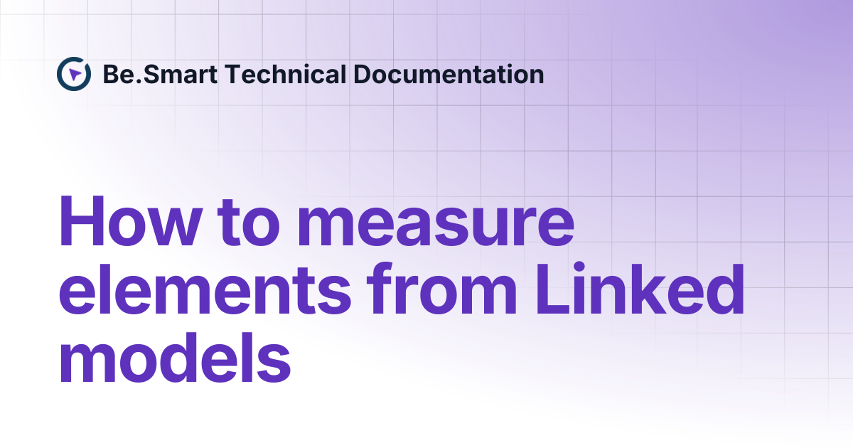 How to measure elements from Linked models | Be.Smart Technical ...
