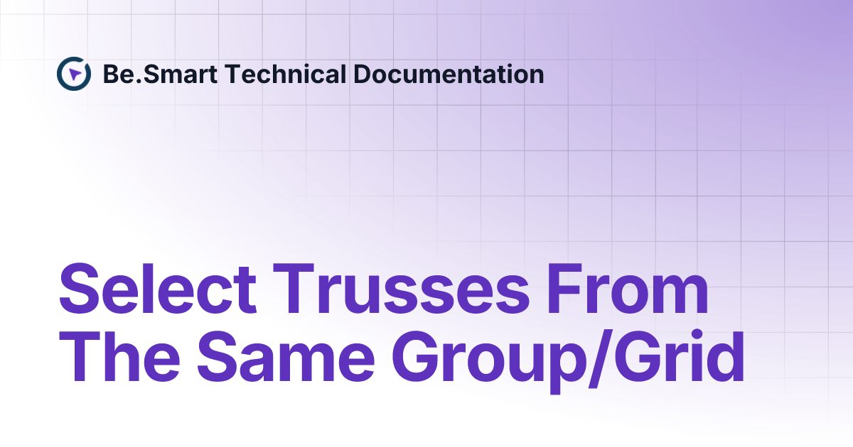 Select Trusses From The Same Group/Grid | Be.Smart Technical Documentation