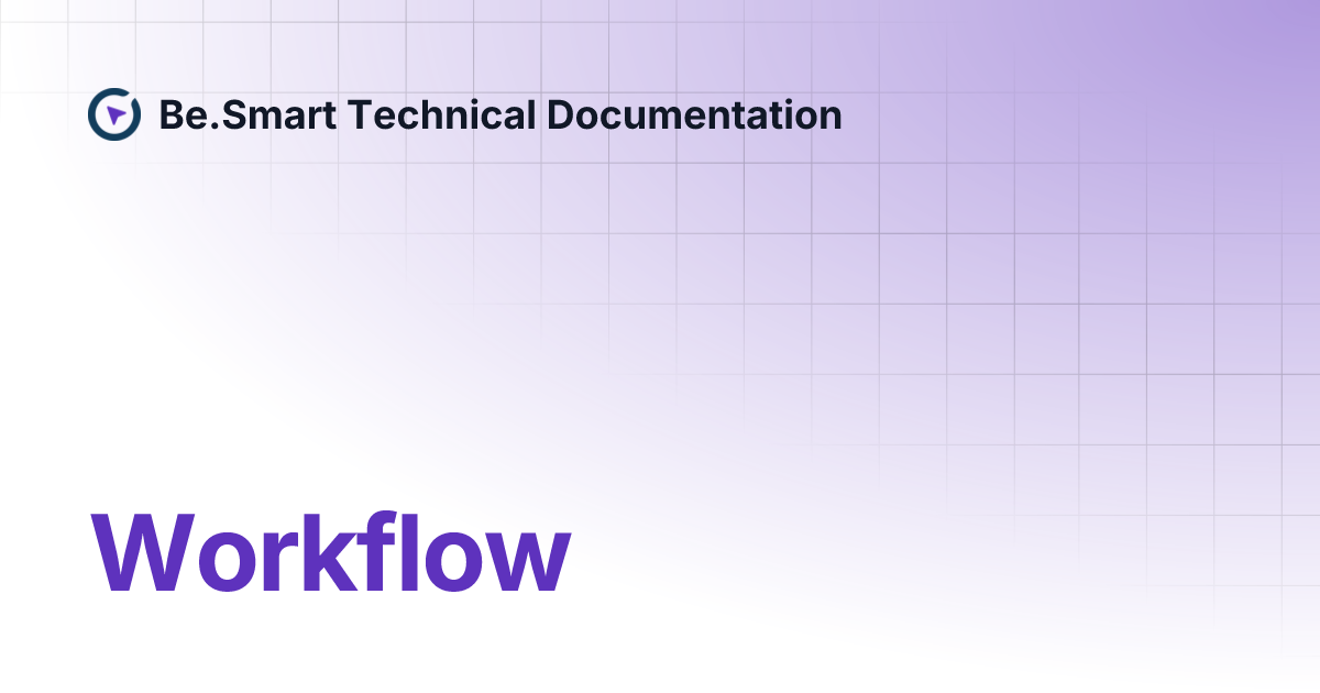 Workflow | Be.Smart Technical Documentation