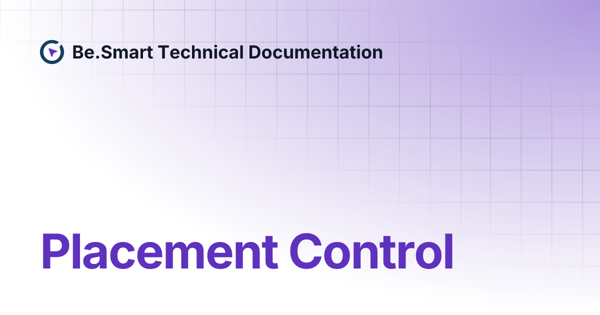 Placement Control | Be.Smart Technical Documentation