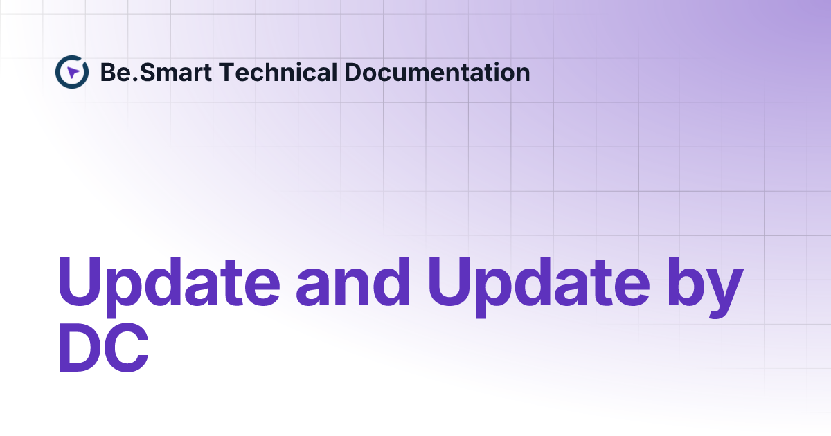 Update and Update by DC | Be.Smart Technical Documentation