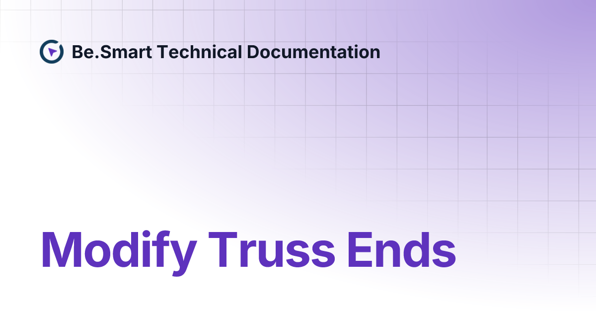 Modify Truss Ends | Be.Smart Technical Documentation