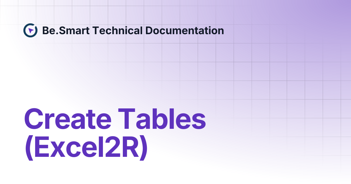 Create Tables (Excel2R) | Be.Smart Technical Documentation