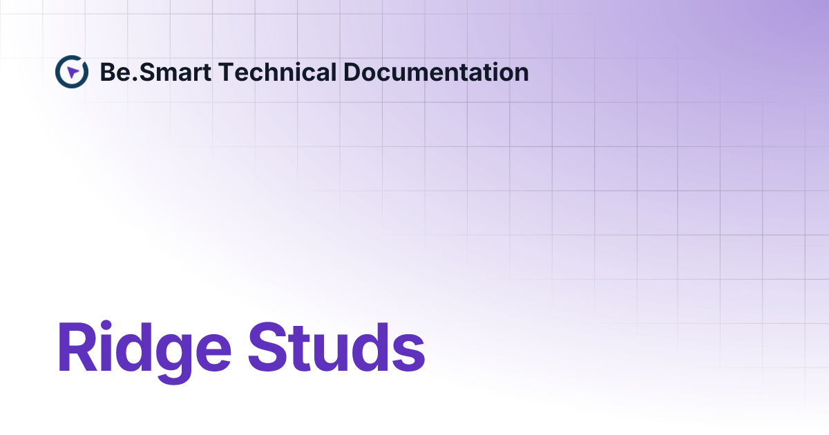 Ridge Studs | Be.Smart Technical Documentation
