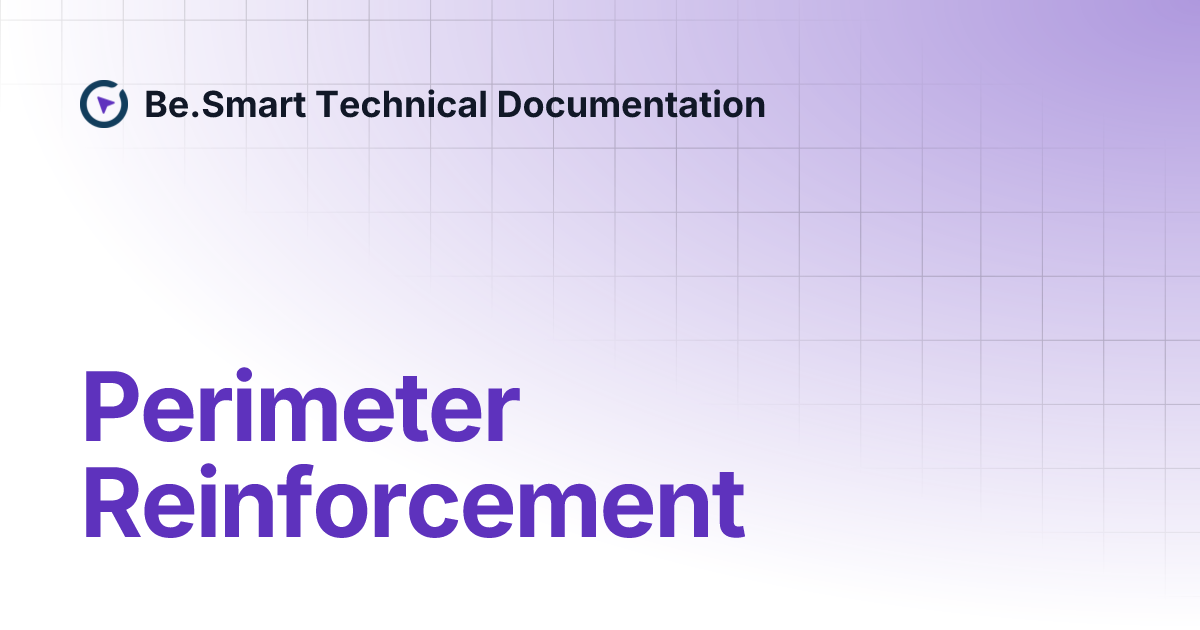 Perimeter Reinforcement | Be.Smart Technical Documentation