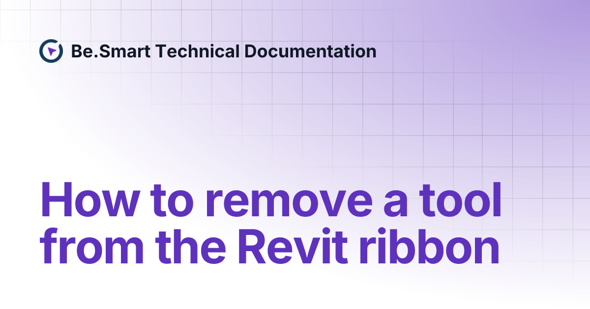 How to remove a tool from the Revit ribbon | Be.Smart Technical ...