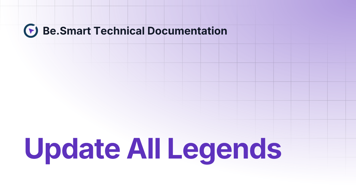 Update All Legends | Be.Smart Technical Documentation