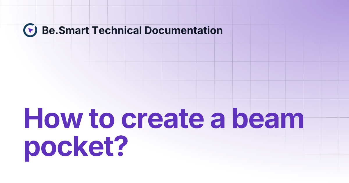 How to create a beam pocket? | Be.Smart Technical Documentation