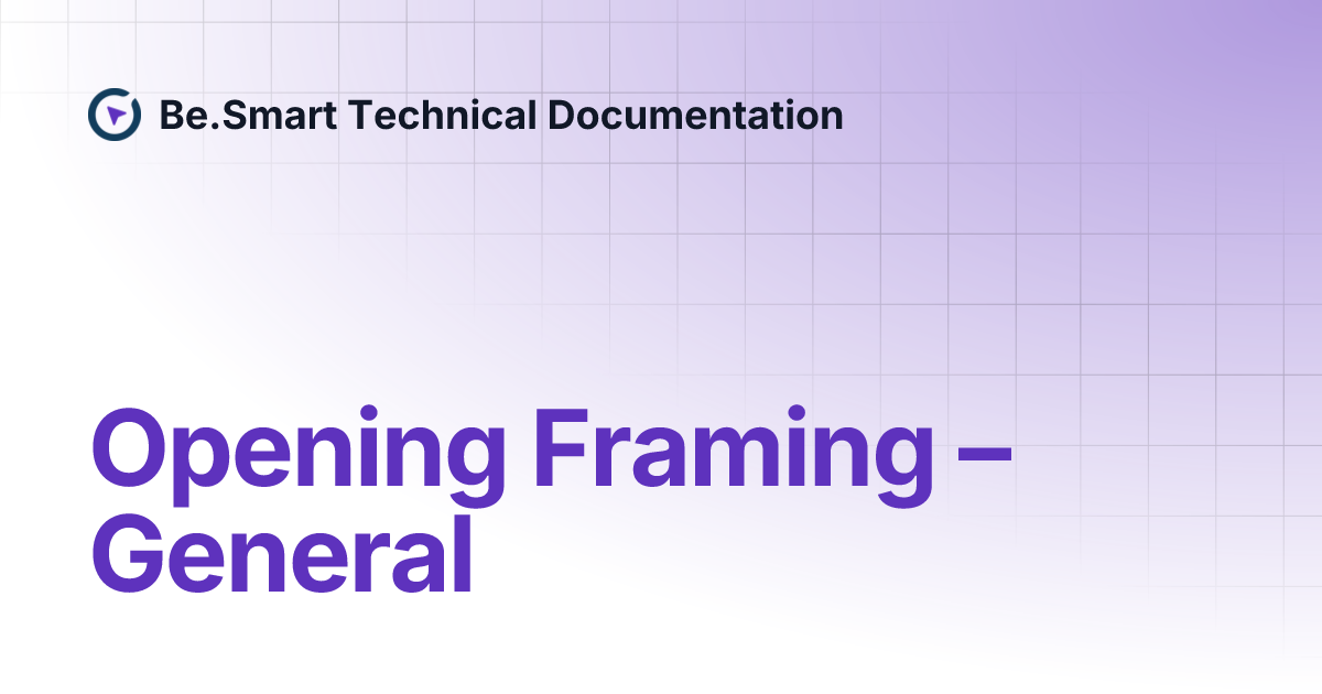 Opening Framing – General | Be.Smart Technical Documentation