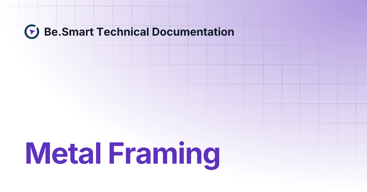 Metal Framing | Be.Smart Technical Documentation