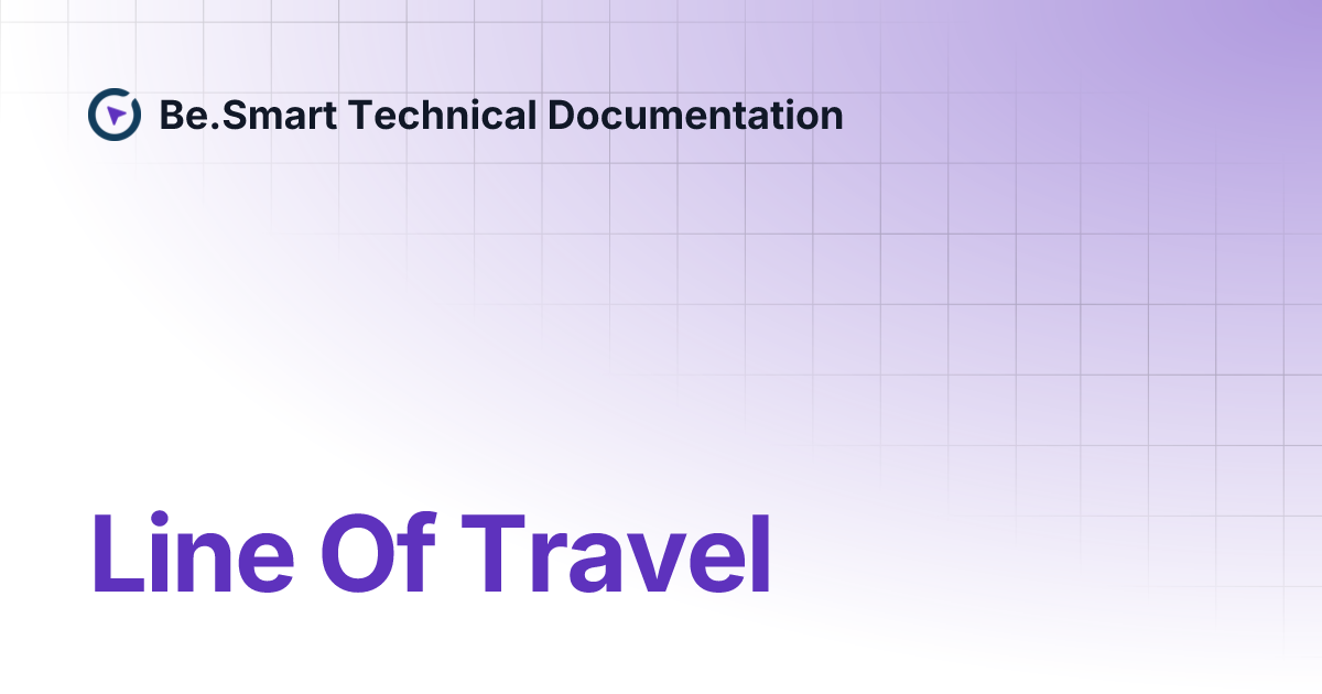 Line Of Travel | Be.Smart Technical Documentation
