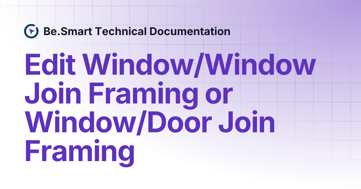 Edit Window/Window Join Framing or Window/Door Join Framing | Be.Smart ...