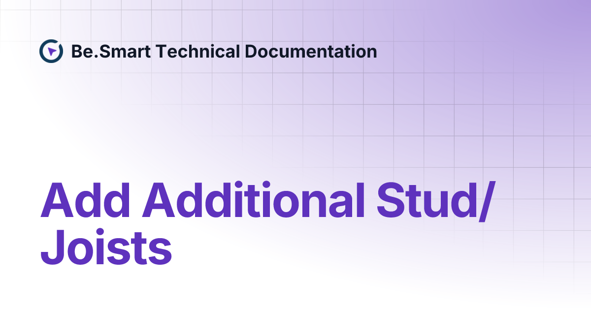 Add Additional Stud/Joists | Be.Smart Technical Documentation