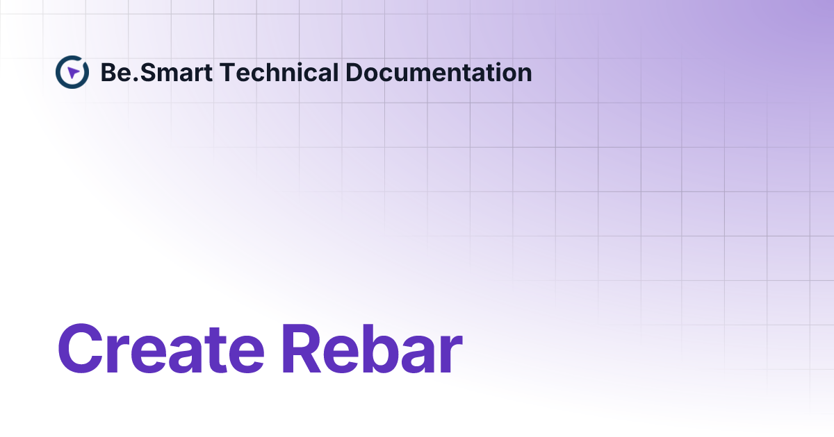 Create Rebar | Be.Smart Technical Documentation